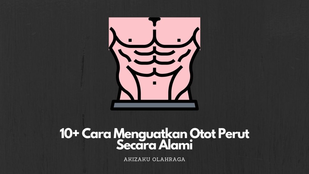 10+ Cara Menguatkan Otot Perut Secara Alami - Akizaku Olahraga