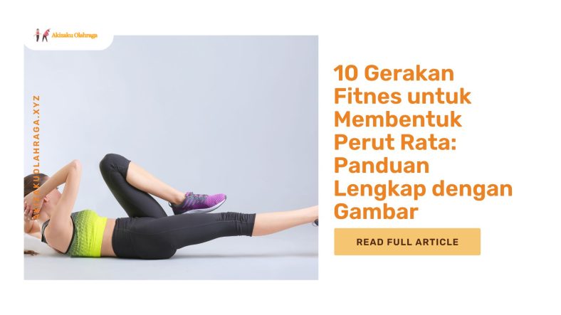 10 Gerakan Fitnes untuk Membentuk Perut Rata: Panduan Lengkap dengan Gambar - Akizaku Olahraga