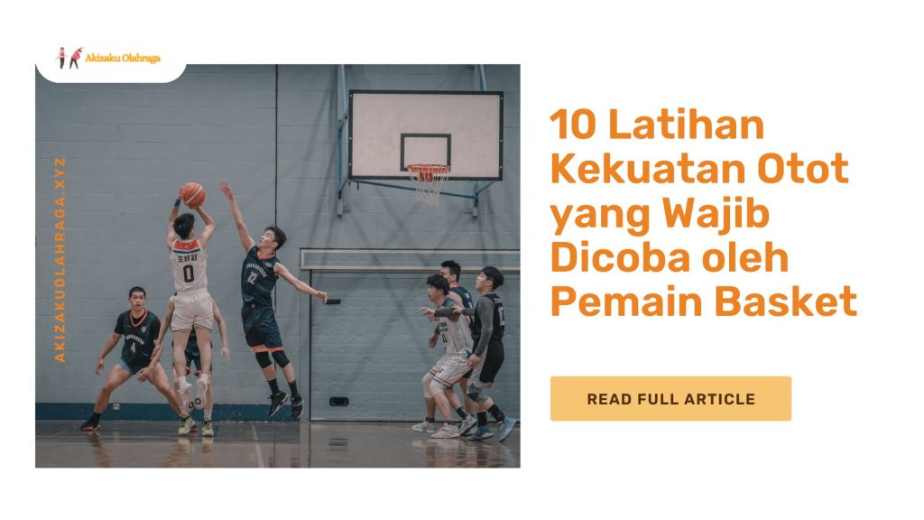 10 Latihan Kekuatan Otot yang Wajib Dicoba oleh Pemain Basket - Akizaku Olahraga